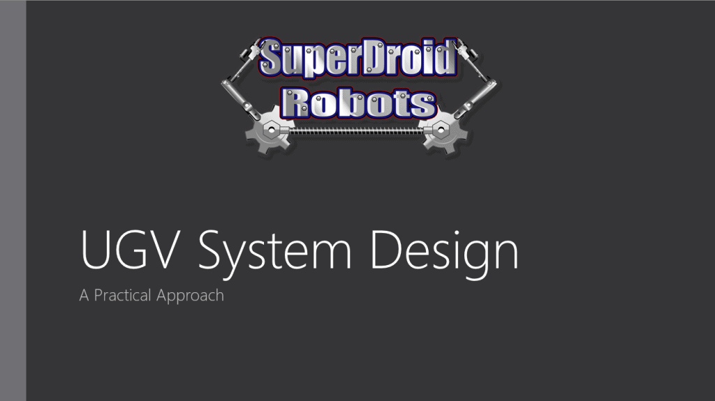 UGV System Design: A Practical Approach | SuperDroid Robots ...